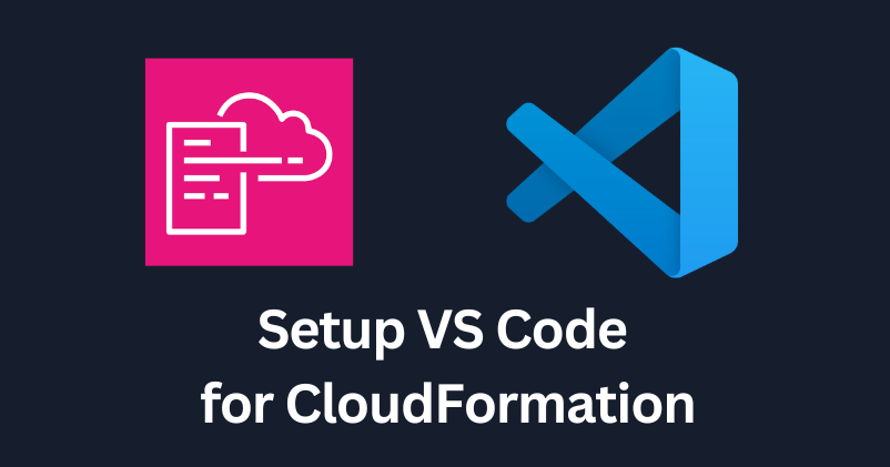 Hướng dẫn setup VS Code cho CloudFormation | CloudMentorPro Blog